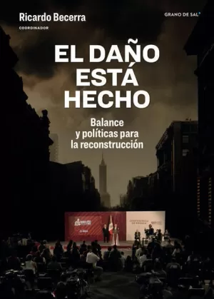 EL DAÑO ESTÁ HECHO. BALANCE Y POLÍTICAS PARA LA RECONSTRUCCIÓN. Libro ...