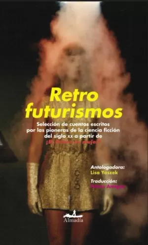 RETROFUTURISMOS. SELECCIÓN DE CUENTOS ESCRITOS POR LAS PIONERAS DE LA ...