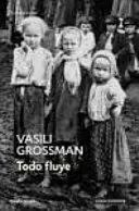 TODO FLUYE. GROSSMAN, VASILI. Libro en papel. 9788499081731 Sándor ...